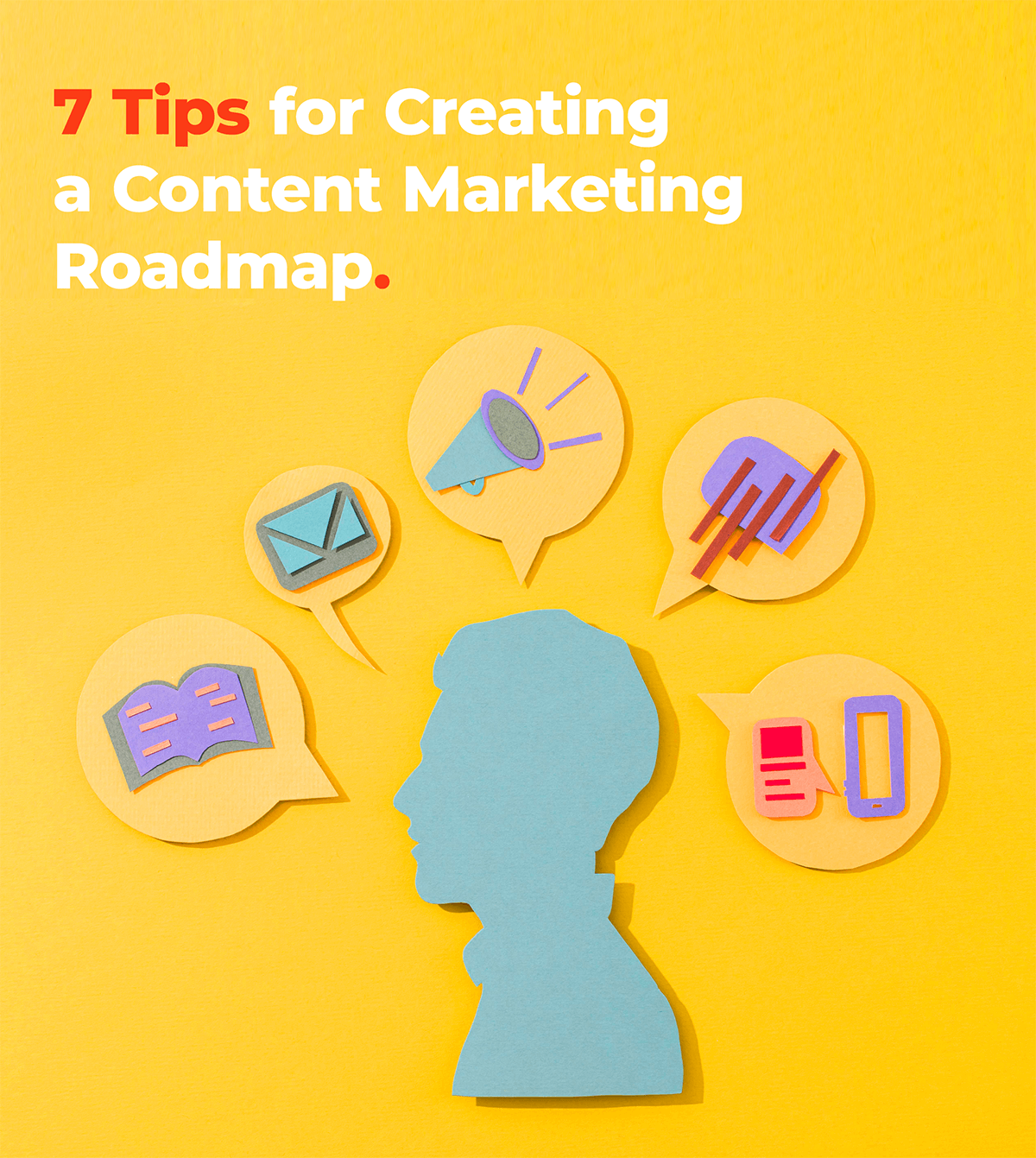 7 Tips for Creating a Content Roadmap | SeventhElement
